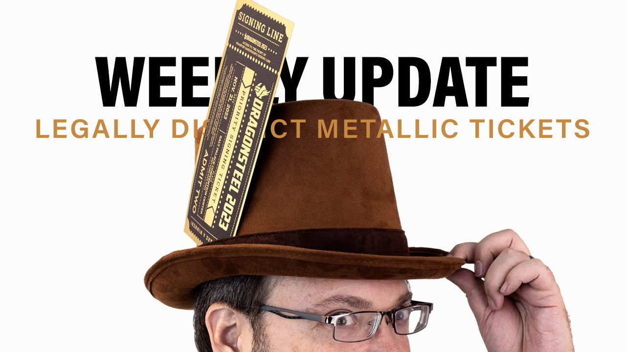 Legally Distinct Metallic Tickets + Weekly Update – Brandon Sanderson